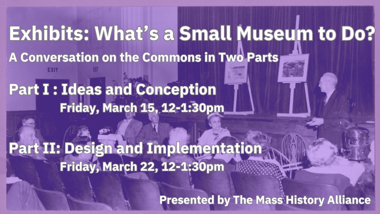 Conversations on the Commons: Exhibit Planning, Part 1 - Mass History ...